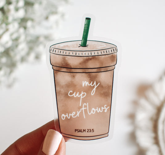My Cup Overflows, Psalm 23:5 Clear Vinyl Sticker – Wild Peonies Studio